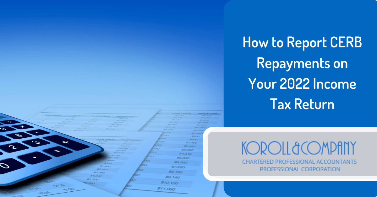 How to Report CERB Repayments on Your 2022 Income Tax Return