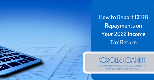 How to Report CERB Repayments on Your 2022 Income Tax Return