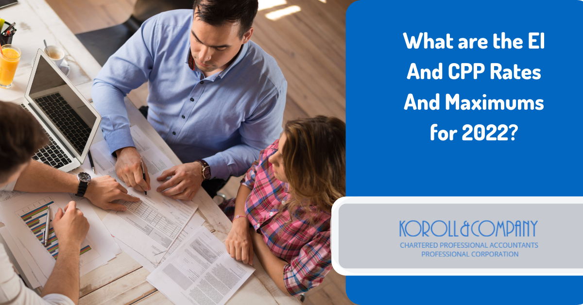 What are the EI And CPP Rates And Maximums for 2022?